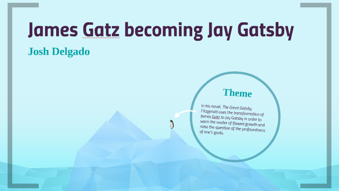 James Gatz becoming Jay Gatsby by Jay Dee on Prezi