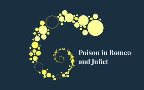 Poison in Romeo and Juliet by Kaylee Hendrix on Prezi