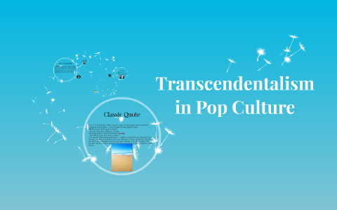Transcendentalism in Pop Culture by McKenna Davis on Prezi