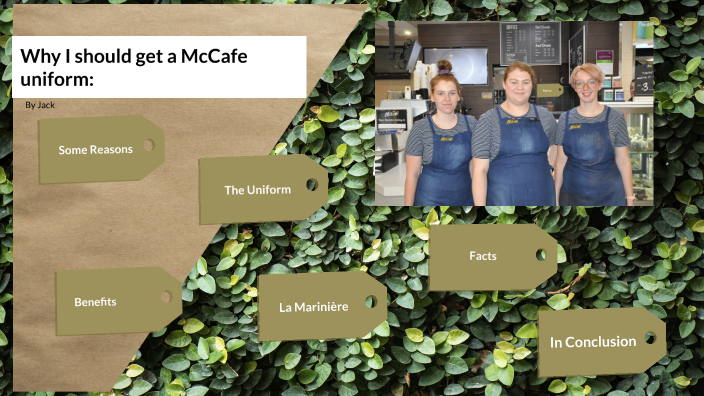 Why I should get a McCafe uniform by Jack Chauveau on Prezi