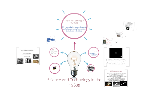 Science and technology in the 1950s by Lucas & Someone Else on Prezi