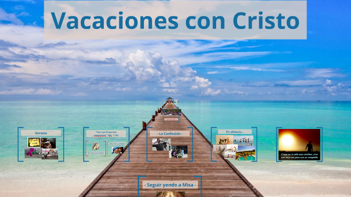 Vacaciones con Cristo by Gonzalo Alonso on Prezi