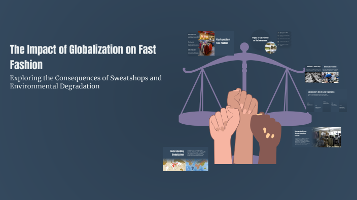 The Impact of Globalization on Fast Fashion by Kellie King on Prezi