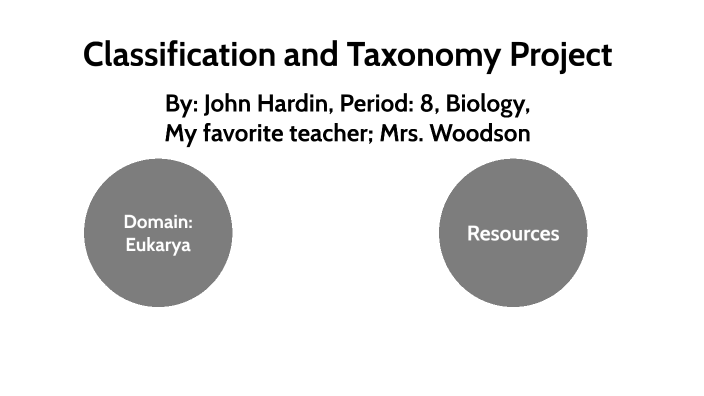 Classification and Taxonomy Project by John Hardin on Prezi