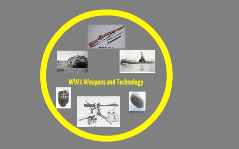 WW1 Weapons and Technology by david kennedy on Prezi