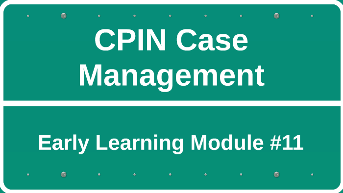 CPIN Case Management by Erica McConomy on Prezi