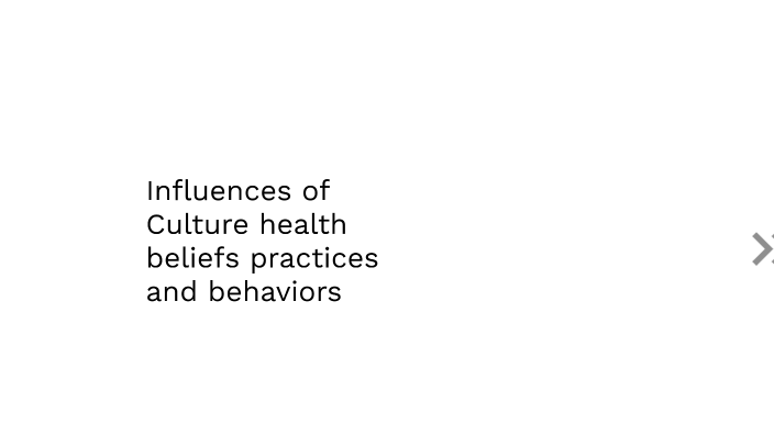Influence of culture on health beliefs, practices and behaviors by ...