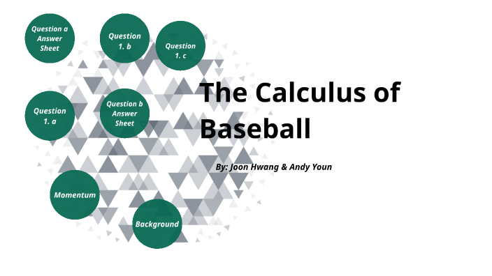 Calculus in Baseball by Joon Hwang on Prezi