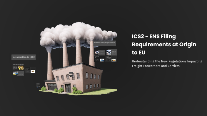 ICS2 - ENS Filing Requirements at Origin to EU by Alaa Ibrahim on Prezi