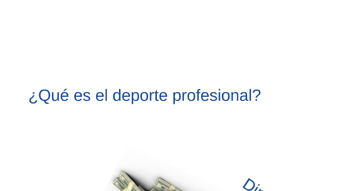¿Qué es el deporte profesional? by Antonio Quintero on Prezi