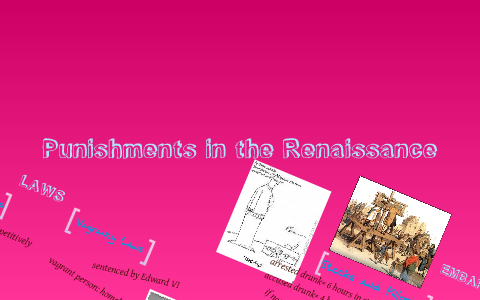 Punishments of the Renaissance by Brandy Robinson on Prezi