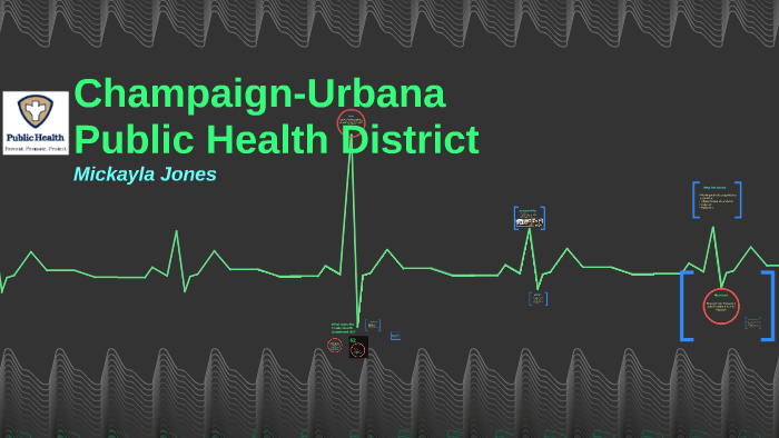 Champaign-Urbana Public Health District by mickayla jones on Prezi