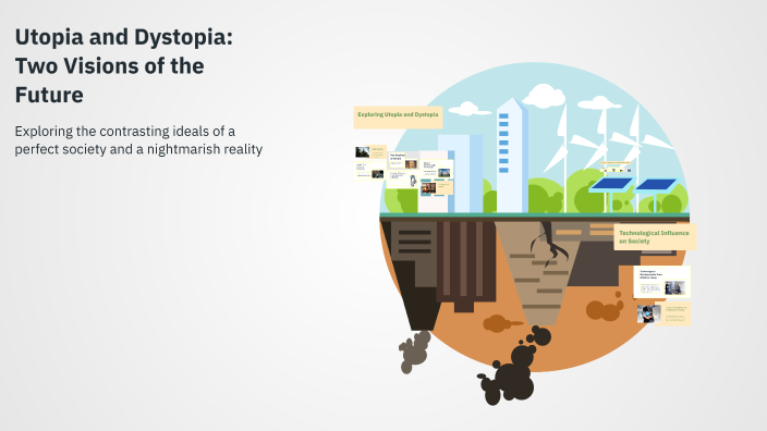 Utopia and Dystopia: Two Visions of the Future by Hln H on Prezi