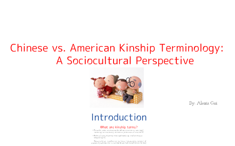 Chinese vs. American Kinship Terminology by Alexis Gui on Prezi
