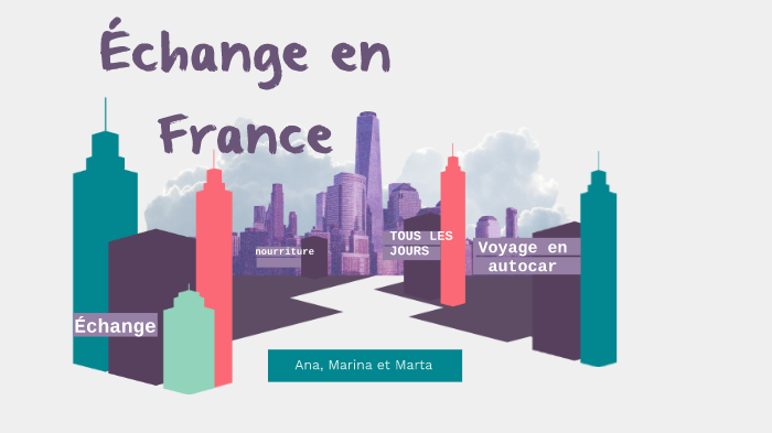 échange en France by Ana Vazquez on Prezi