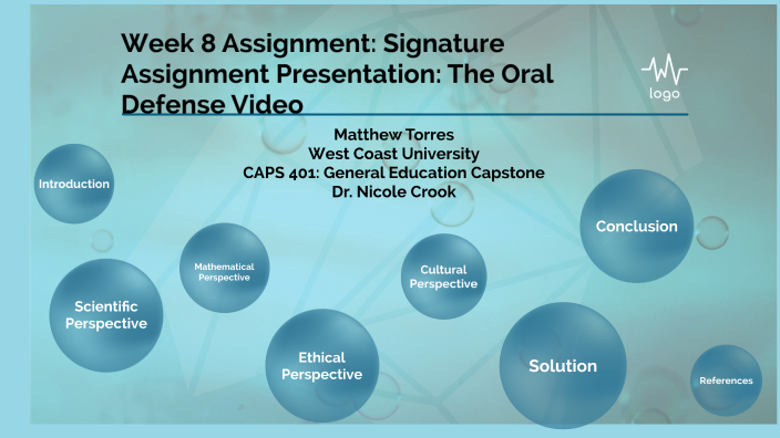 Week 8 Assignment: Signature Assignment Presentation: The Oral Defense Video by matthew torres ...