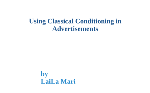 Using Classical Conditioning in Commercial by Fatmah 2 on Prezi