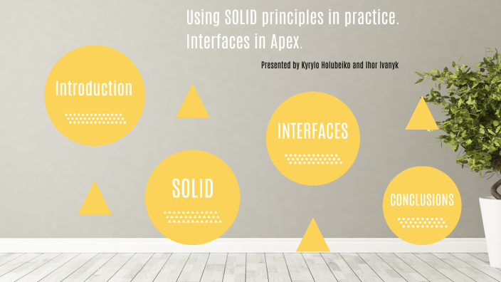 Using SOLID principles in practice. Interfaces in Apex by Kyrylo Holubeiko on Prezi