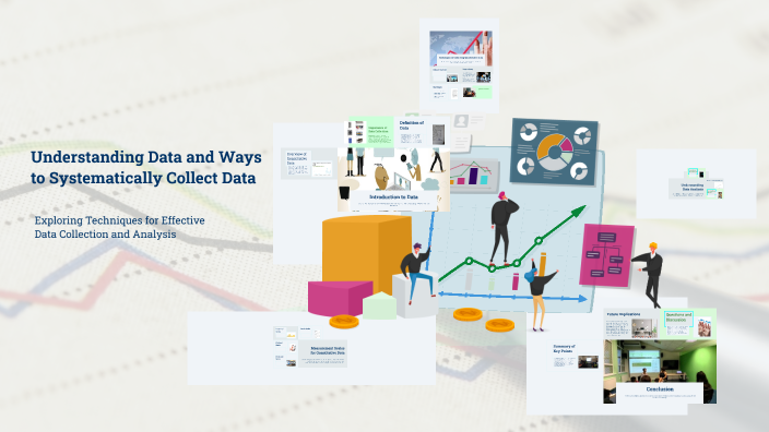 Understanding Data and Ways to Systematically Collect Data by Jhoncris Abejuela on Prezi