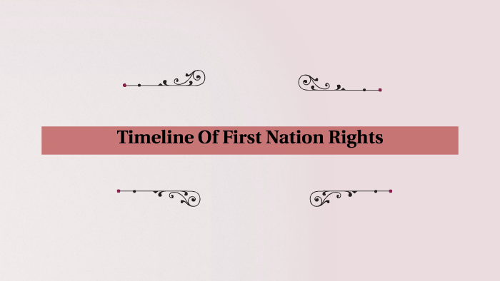Timeline Of First Nation Rights by sandy Jhagru on Prezi