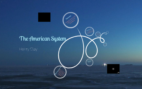 Henry Clay American System by Becky Naughton on Prezi