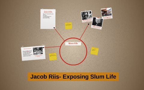 Jacob Riis- Exposing Slum Life by A Sholes on Prezi