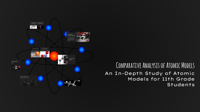 Comparative Analysis of Atomic Models by Ridham Bhat on Prezi
