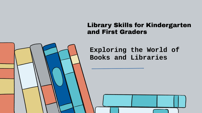 Library Skills for Kindergarten and First Graders by Sarah Mason on Prezi