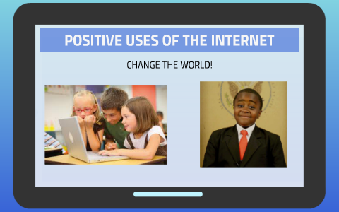 Positive Uses of the Internet by Jon Nielsen on Prezi