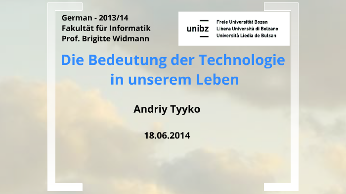 Die Bedeutung der Technologie in unserem Leben by Andriy Tyyko on Prezi