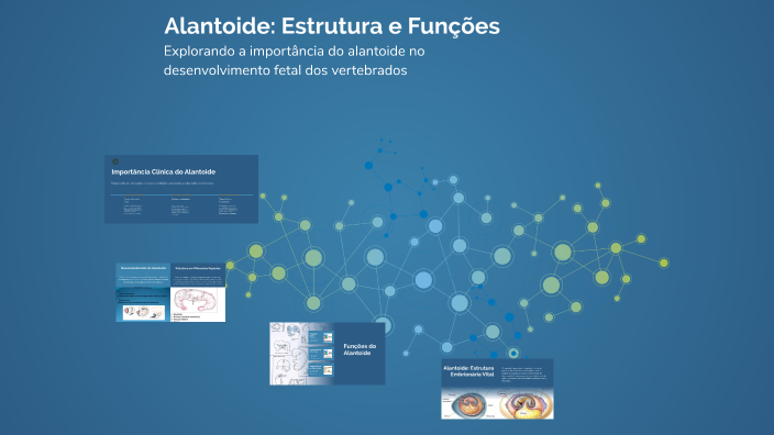 Alantoide: Estrutura e Funções by Mayrlon Nascimento Paes Landim on Prezi