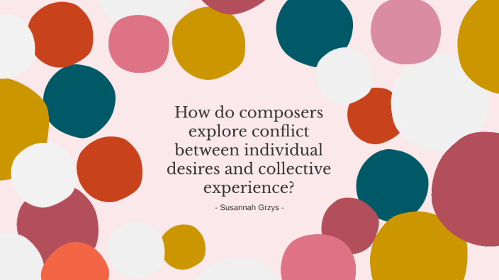 How do composers explore conflict between individual desires and ...