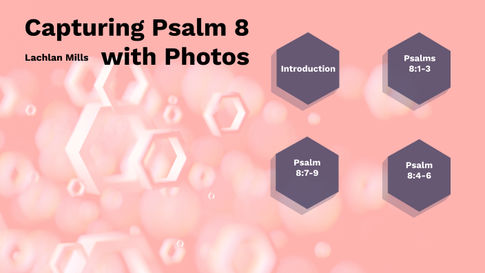 Psalm 8:1-9 by Lachlan Mills on Prezi