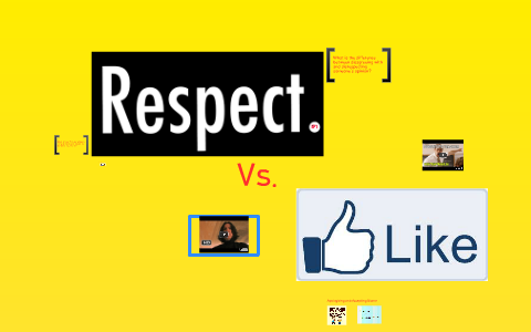 Respect Vs. Like by Jessica C on Prezi