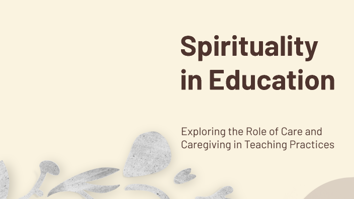 Spirituality in Education by Sobia Khaliq on Prezi