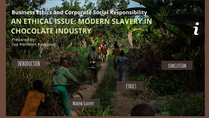 Modern Slavery in Chocolate Industry by ilya kaygusuz on Prezi