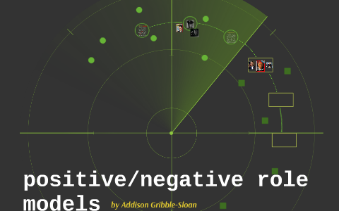 positive/negative role models by addison gribble on Prezi