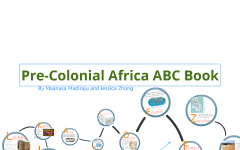Pre-Colonial Africa ABC Book by Jessica Zhong on Prezi