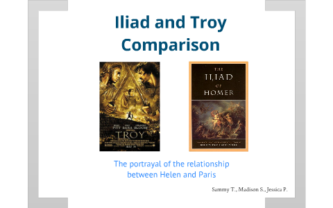 Troy and Iliad Comparison by Jessica Peterson on Prezi