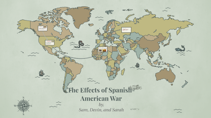 The Effects of Spanish-American War by Sam Sattler on Prezi