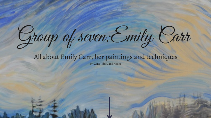 Group of seven: Emily Carr by Zara Naween on Prezi