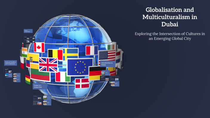 Globalisation and Multiculturalism in Dubai by kamli khubchandani on Prezi