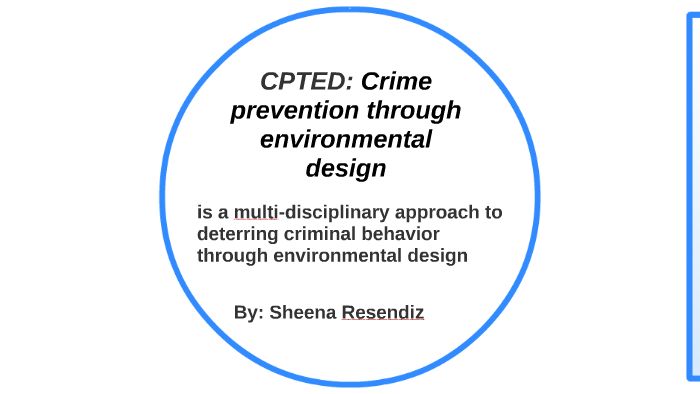 CPTED: Crime prevention through environmental design by sheena Resendiz ...