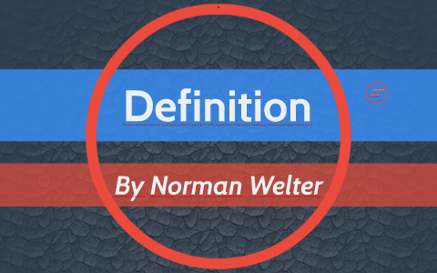 Definition by norman welter on Prezi