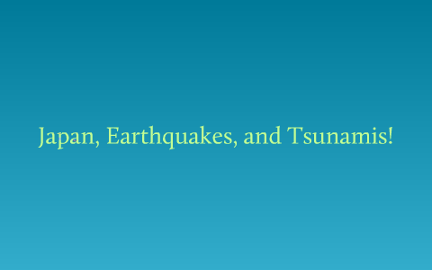japan, earthquakes, and tsunamis by David Rihn on Prezi