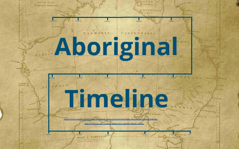 Timeline of Aboriginal History by theblockmaster14 on Prezi