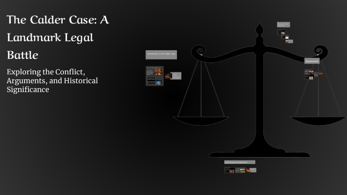 The Calder Case: A Landmark Legal Battle by A B on Prezi