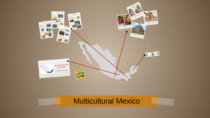 Multicultural Mexico by Uriel Escoto on Prezi