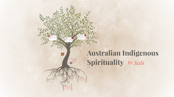 Australian Indigenous Spirituality by tayla b on Prezi