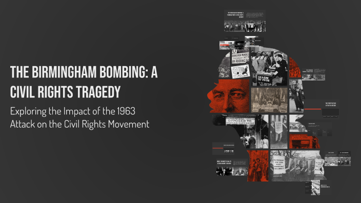 The Birmingham Bombing: A Civil Rights Tragedy by Neave Cummings on Prezi
